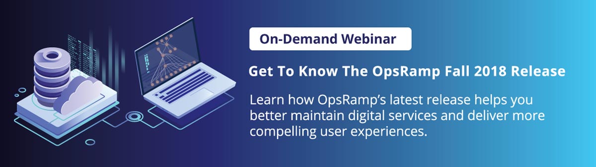 Opsramp Fall 2018 Release Support Digital Transformation With Agile It